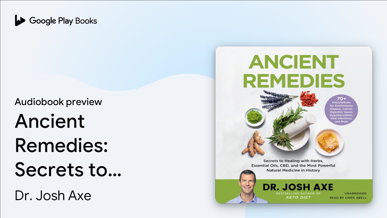 Ancient Remedies: Secrets to Healing with… by Dr. Josh Axe · Audiobook ...