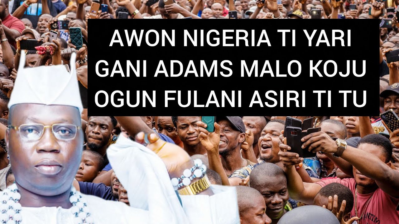 GANI ADAMS SE SIN LOWO AWỌN OMO NIGERIA - YouTube
