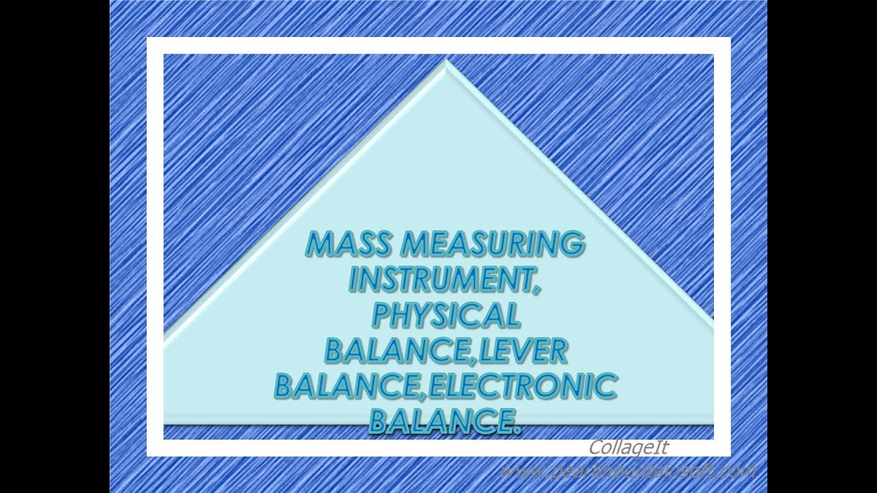 MASS MEASURING INSTRUMENTS/PHYSICAL ,LEVER AND ELECTRONIC BALANCE ...