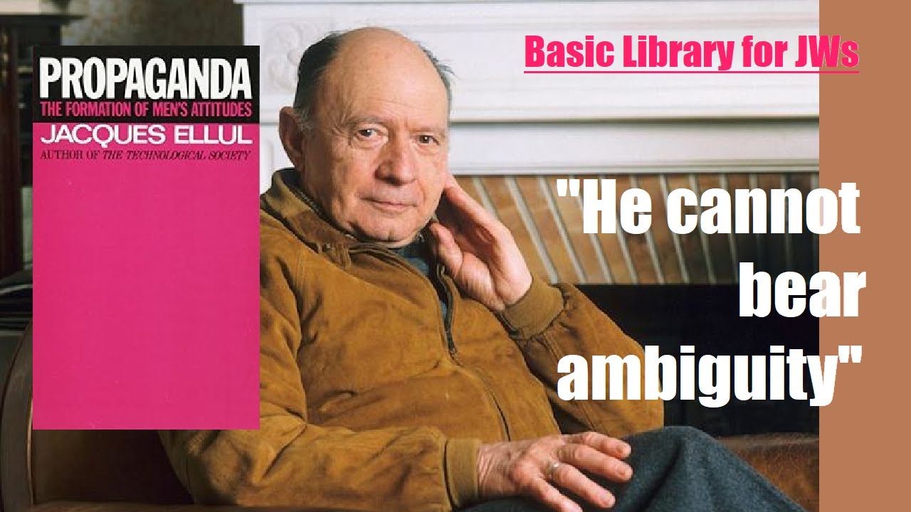 Jacques Ellul -- How propaganda works, & how it controls Jehovah's ...