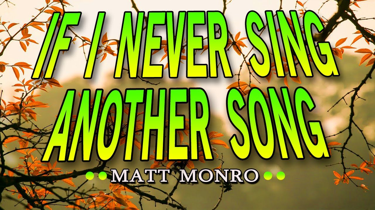 IF I NEVER SING ANOTHER SONG [ karaoke version ] popularized by MATT ...