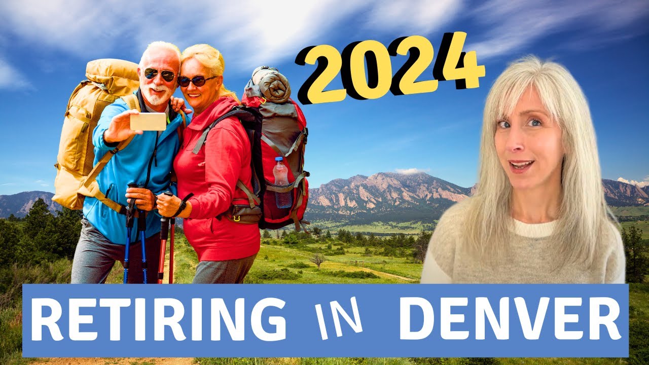 Retiring in Denver 2024: Your Ultimate Guide to Colorado Bliss! - YouTube