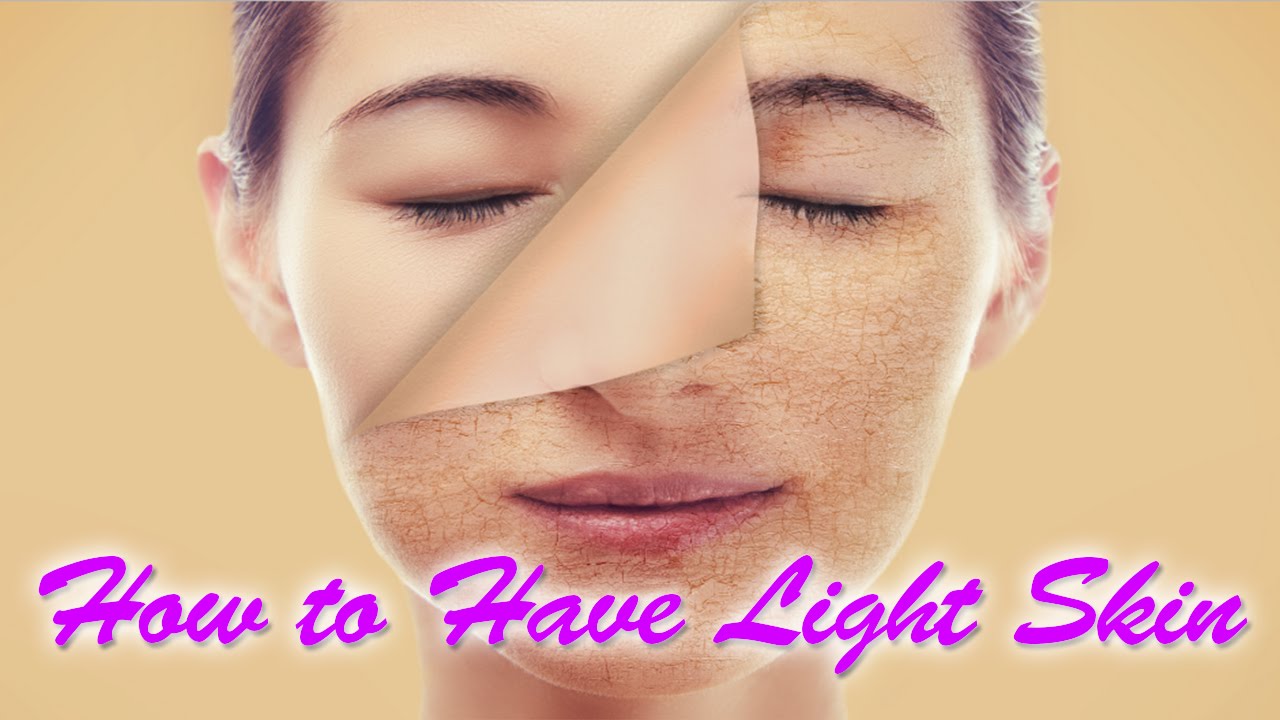 How to Have Light Skin | Ways To Get Lighter Skin | Light Skin - YouTube