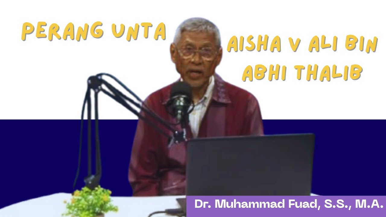 Perang Unta : Aisha v Ali bin Abi Thalib, Bersama Dr. Muhammad Fuad, S ...