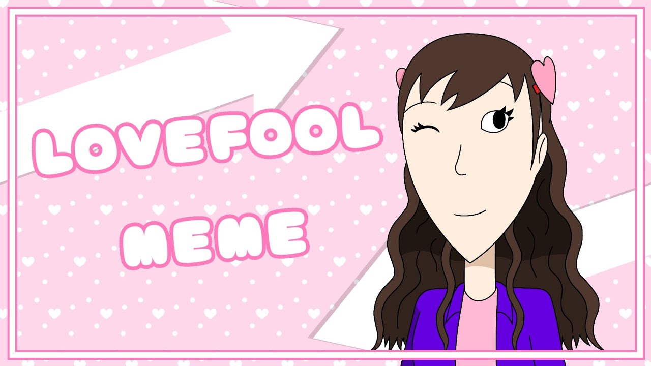 LOVEFOOL | Animation Meme - YouTube