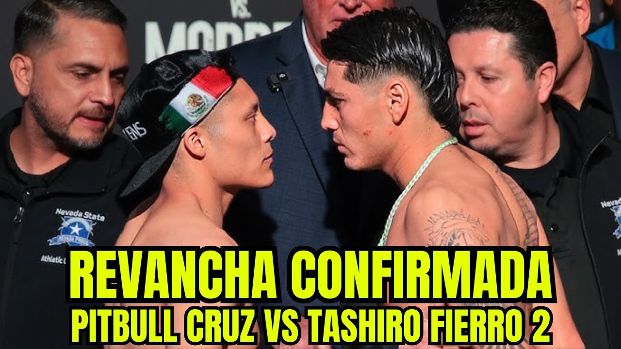 PITBULL CRUZ VS TASHIRO FIERRO 2, REVANCHA CONFIRMADA, FECHA Y LUGAR ...