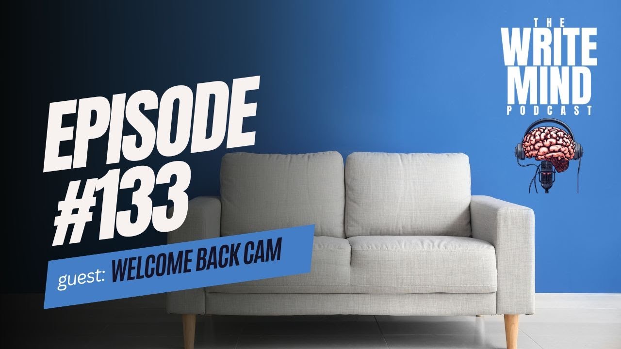 Ep. 133 - Welcome Back Cam | The Write Mind Podcast - YouTube