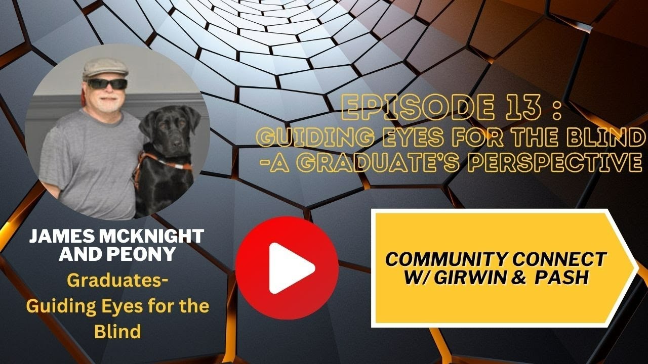 Episode 13 - Guiding Eyes for the Blind - A Graduate's Perspective ...