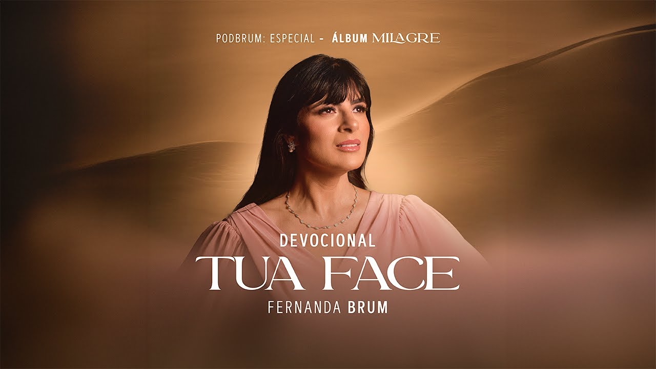 Fernanda Brum - Tua Face - Devocional | Álbum Milagre - YouTube
