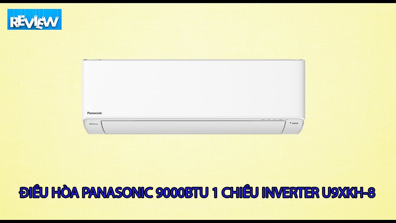 [Mở hộp] Điều hòa Panasonic 9000BTU 1 chiều inverter U9XKH-8 mode 2022 ...
