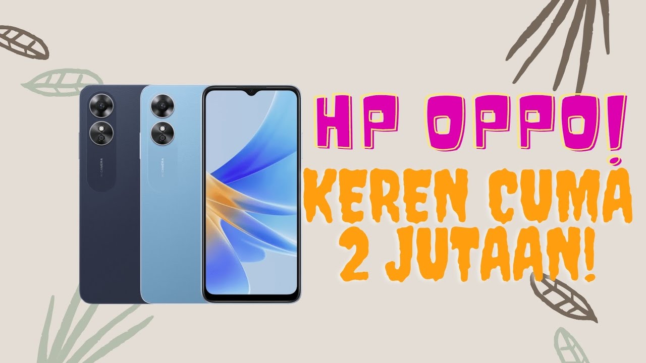 Spesifikasi OPPO A17 Hp KEREN 2,099 Juta!!! - YouTube