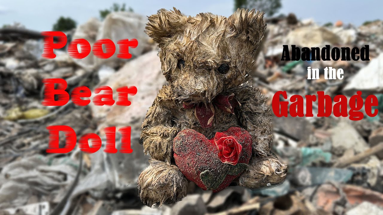 Abandoned doll! Poor Bear doll have abandoned in the ugly garbage - YouTube