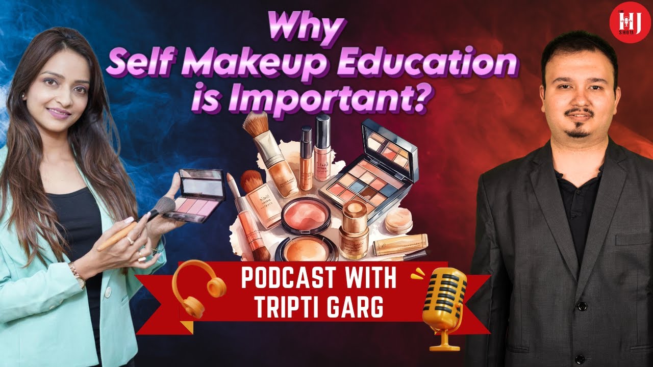 Tripti Garg Speaks: The Complete Episode on Makeup, Self Makeup Education, and Entrepreneurship ...