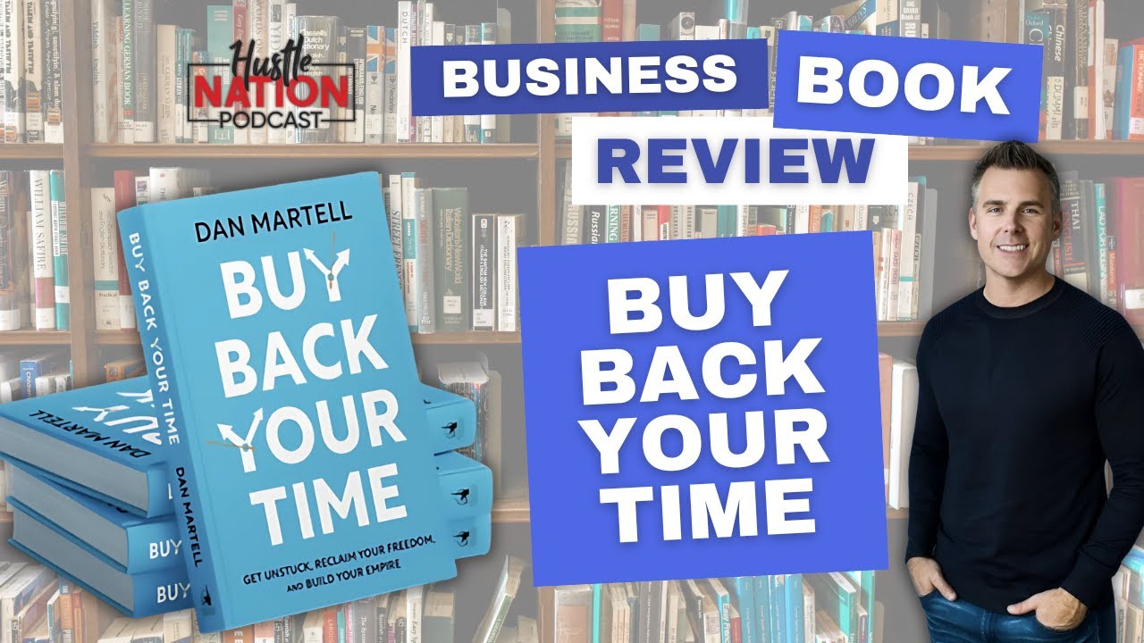 Buy Back Your Time By Dan Martell - Business Book Review - YouTube