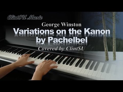 [Piano Cover] Variations on the Kanon by Pachelbel (by George Winston ...