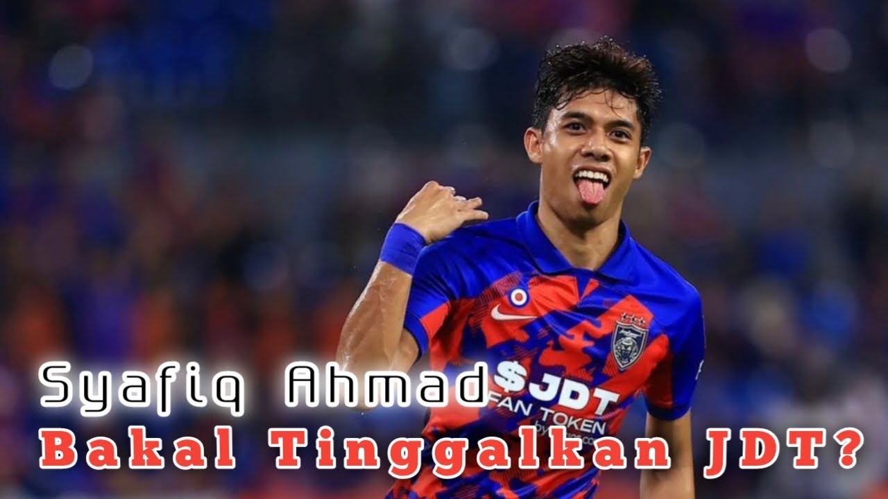 Syafiq Ahmad Bakal Tinggalkan JDT? - YouTube