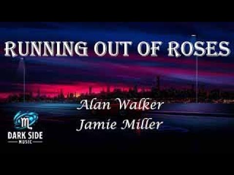 Running Out Of Roses - Alan Walker ft Jamie Miller // Lyrics Video ...