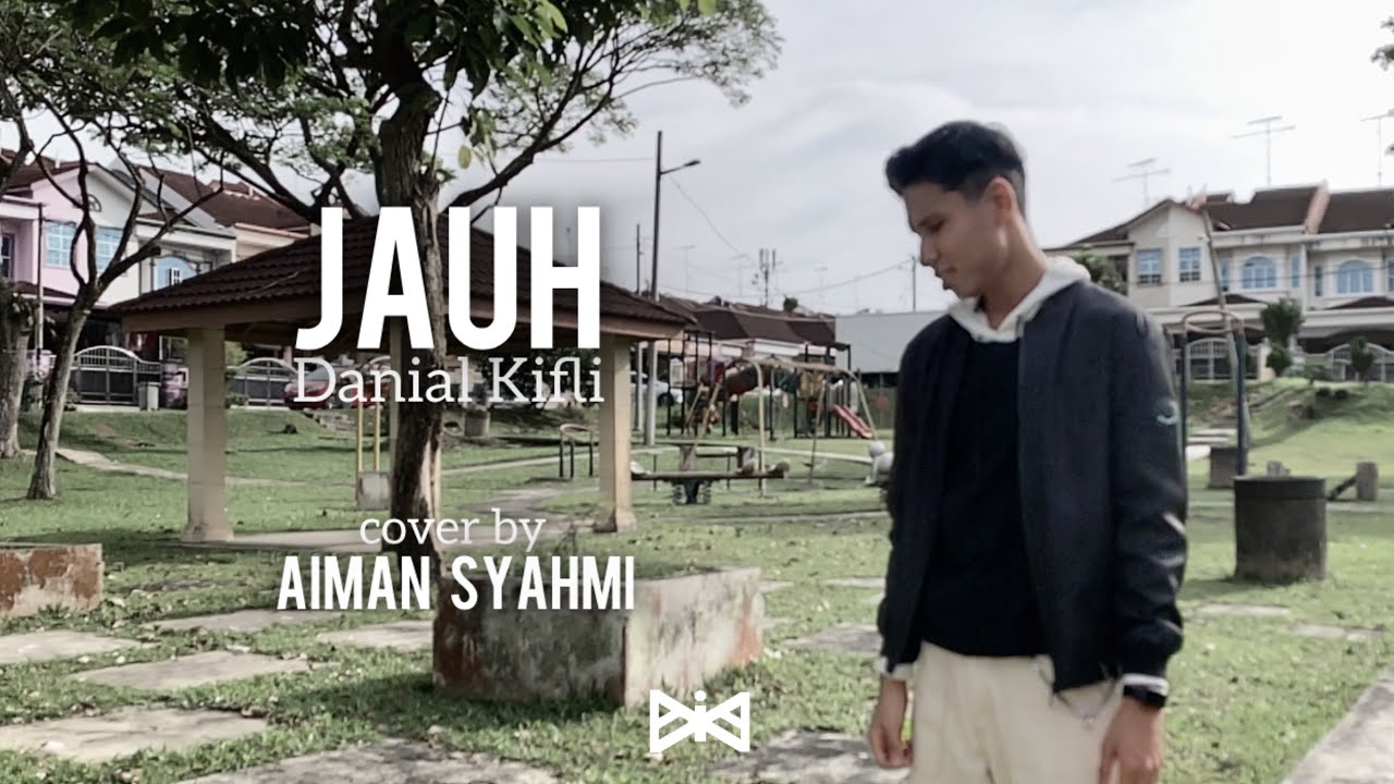 Jauh - Danial Kifli | cover by Aiman Syahmi - YouTube