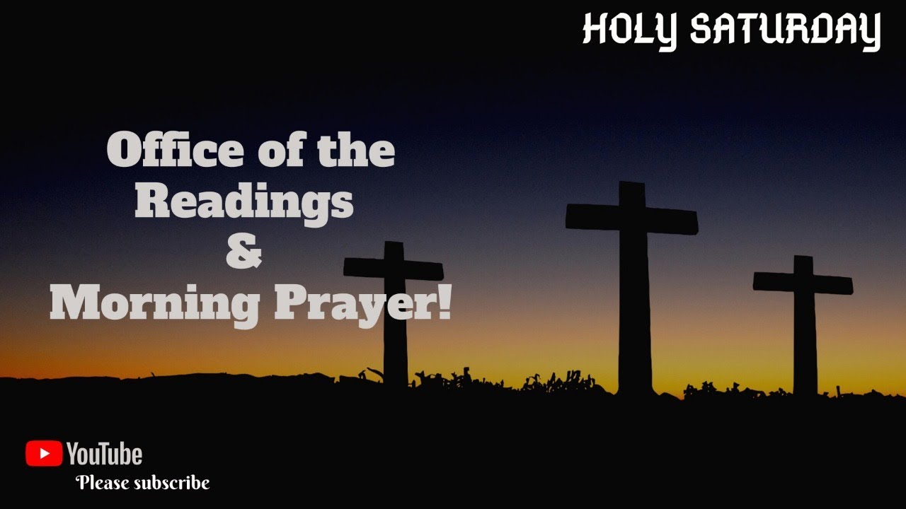 OFFICE OF THE READINGS AND MORNING PRAYER FOR HOLY SATURDAY - YouTube