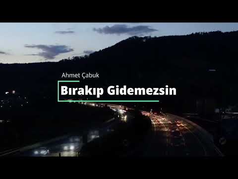 Ahmet Çabuk - Bırakıp Gidemezsin (Yepyeni)