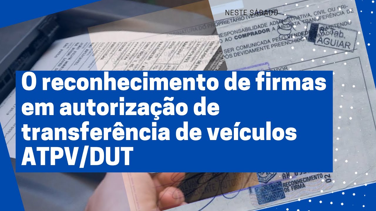 O reconhecimento de firmas em autorização de transferência de veículos ...