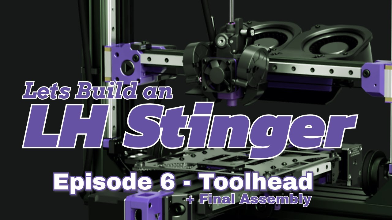 LH Stinger - Build Episode 6 - Toolhead & Final Assembly - YouTube
