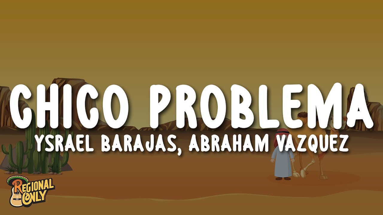 Ysrael Barajas, Abraham Vazquez - Chico Problema (Letra/Lyrics) - YouTube