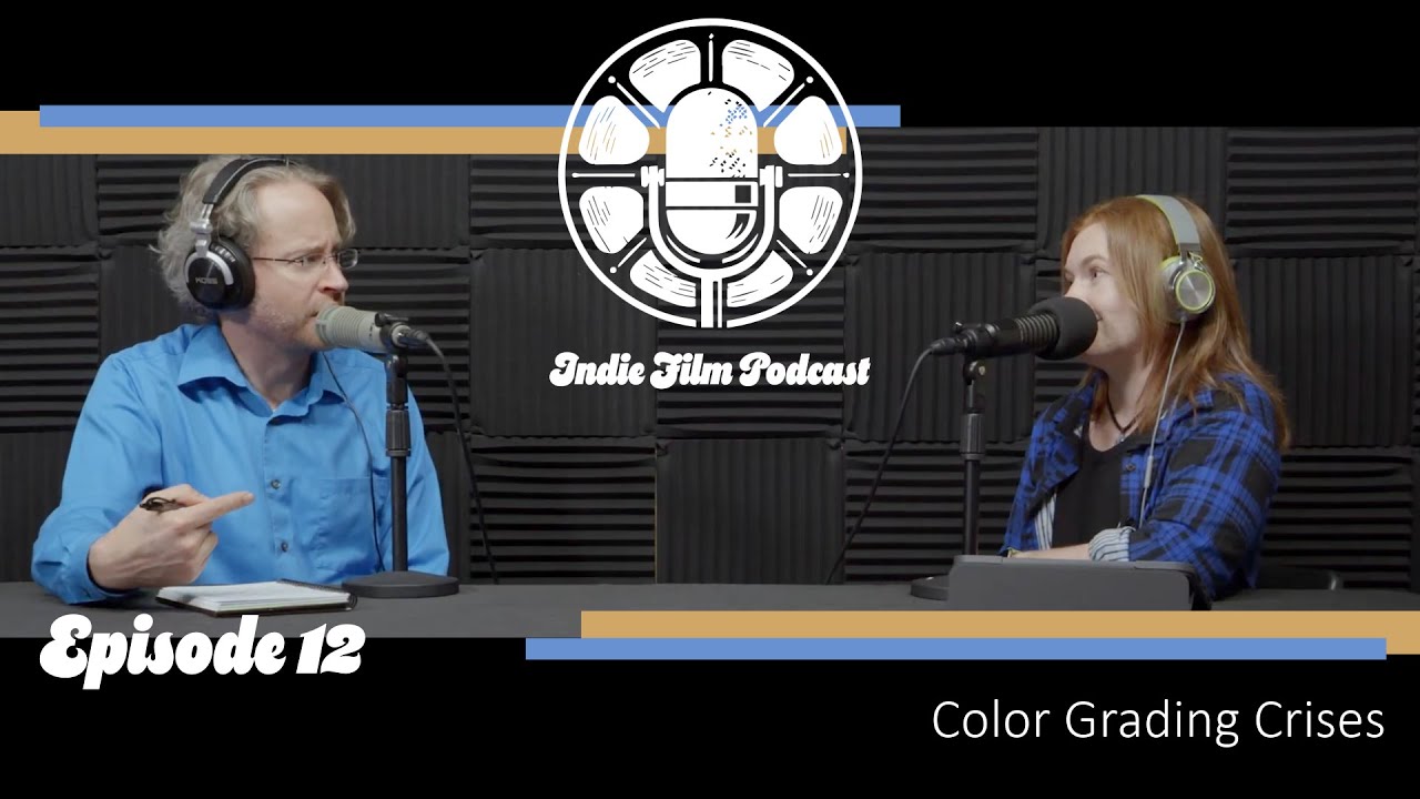 Color Grading Crises: Fix it in Post! (Indie Film Podcast #12) - YouTube