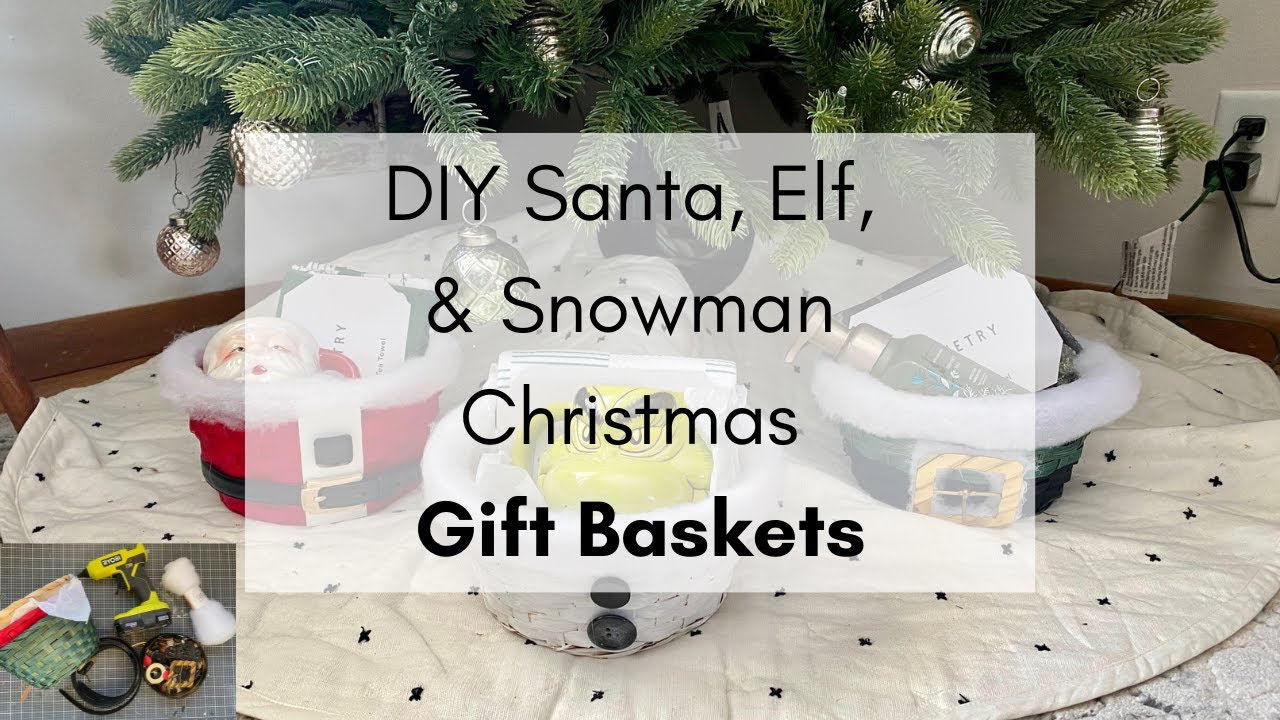 DIY Santa, Elf, and Snowman Christmas Gift Baskets - YouTube
