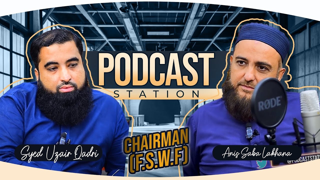 Podcast Station | Syed Muhammad Uzair Qadri With Anis Saba Lakhana ...