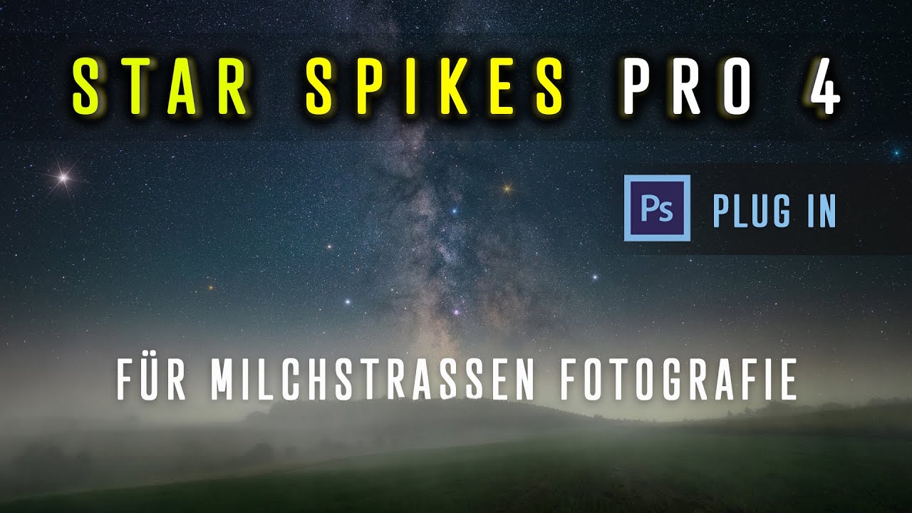 Milchstrassenfotografie - Star Spikes Pro 4 - Photoshop Plugin - YouTube