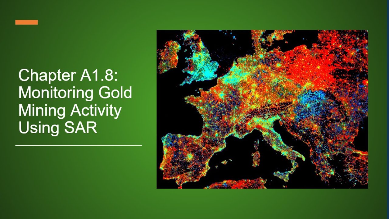 Chapter A1.8: Monitoring Gold Mining Activity Using SAR - YouTube