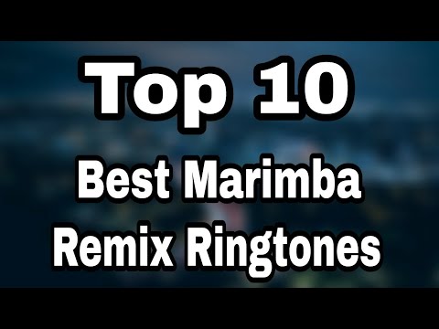 Top 10 Best Marimba Remix Ringtones | Top 10 Stylish Marimba Remix Ringtones - Music Nation India