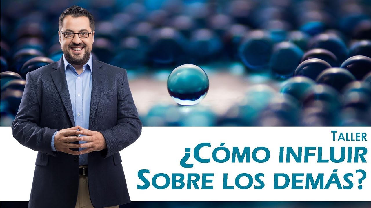 ¿Cómo influir sobre los demás? (Taller de Comunicación Efectiva) - YouTube