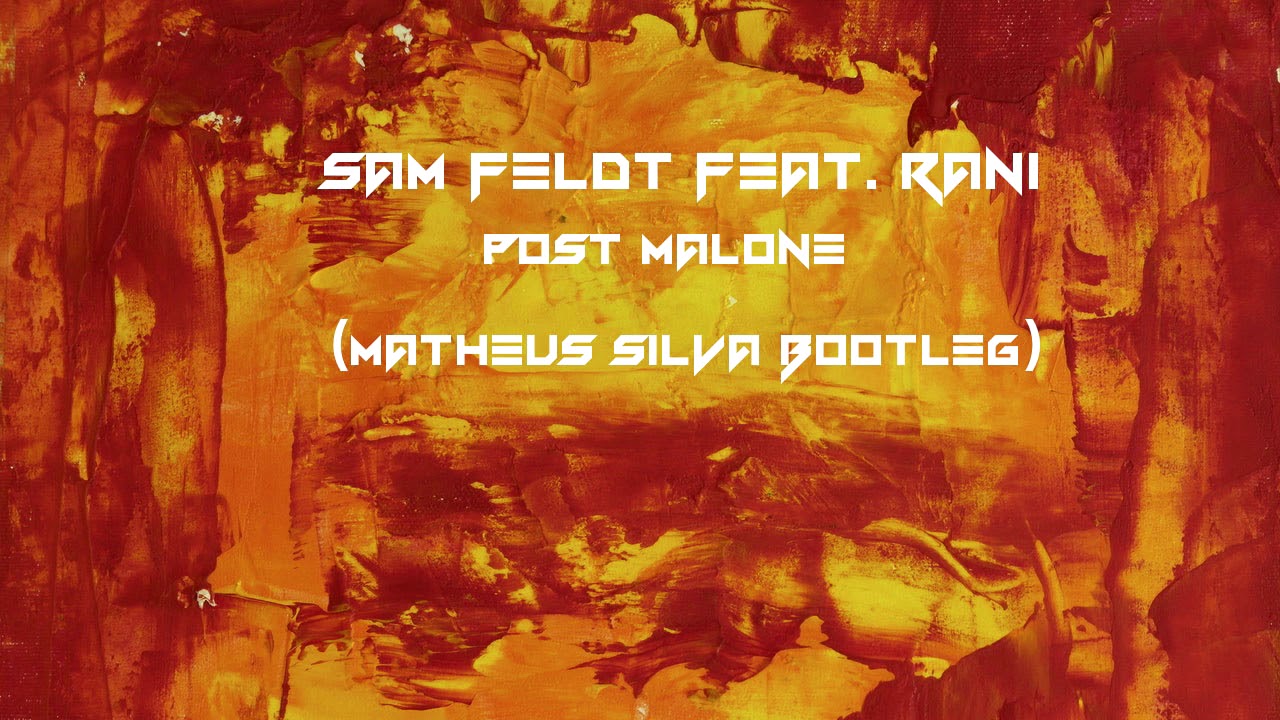 Sam Feldt (Feat. Rani) - Post Malone(Matheus Silva Bootleg) - YouTube