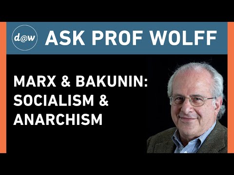 AskProfWolff: Marx & Bakunin: Socialism & Anarchism