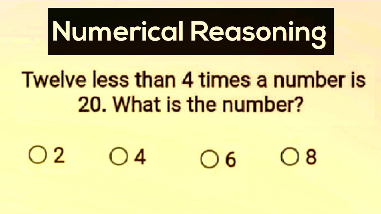 Numerical Reasoning: Twelve less than 4 times a number is 20. What is ...