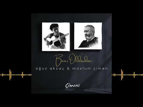 Oğuz Aksaç & Mazlum Çimen - Beni Öldürdün