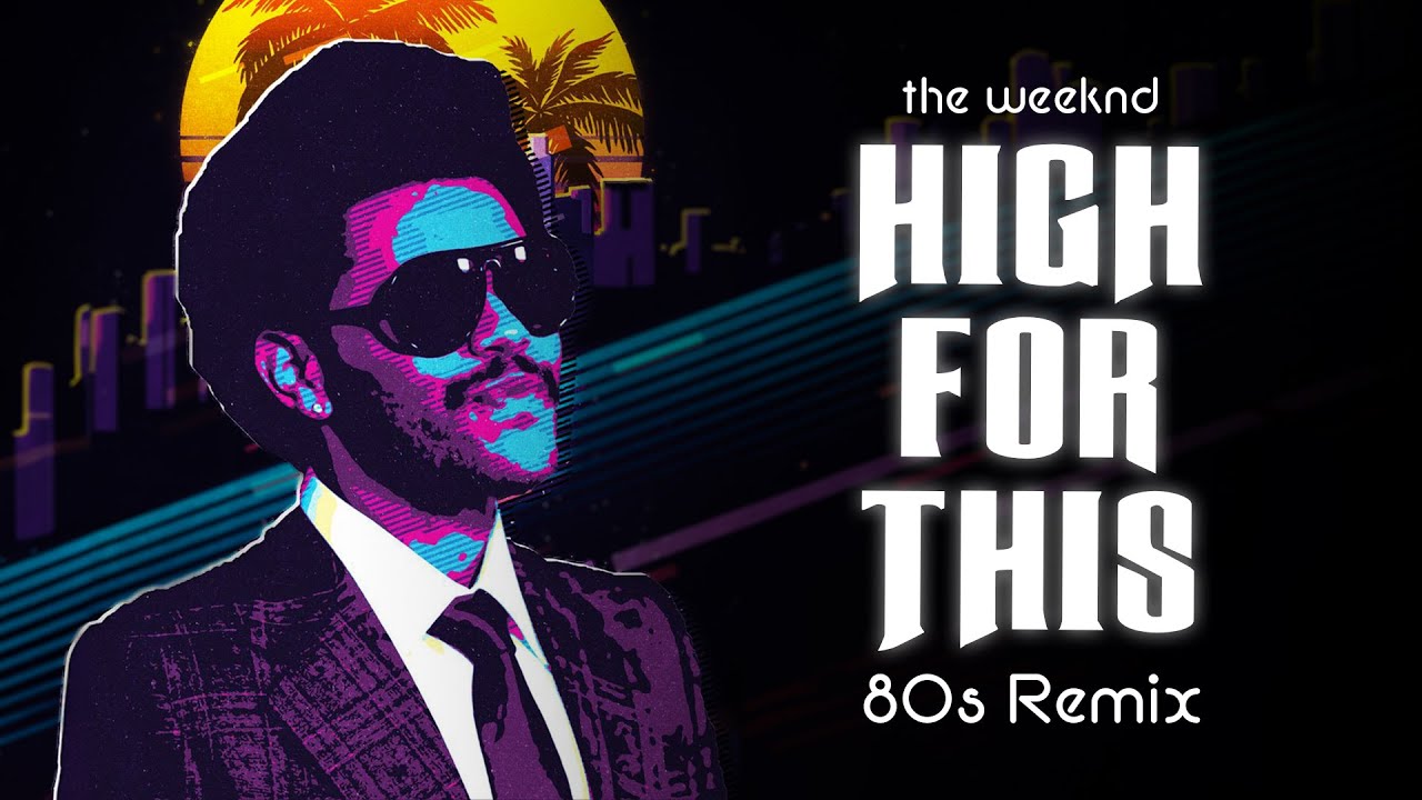 The Weeknd - High for This (80s Remix) - YouTube