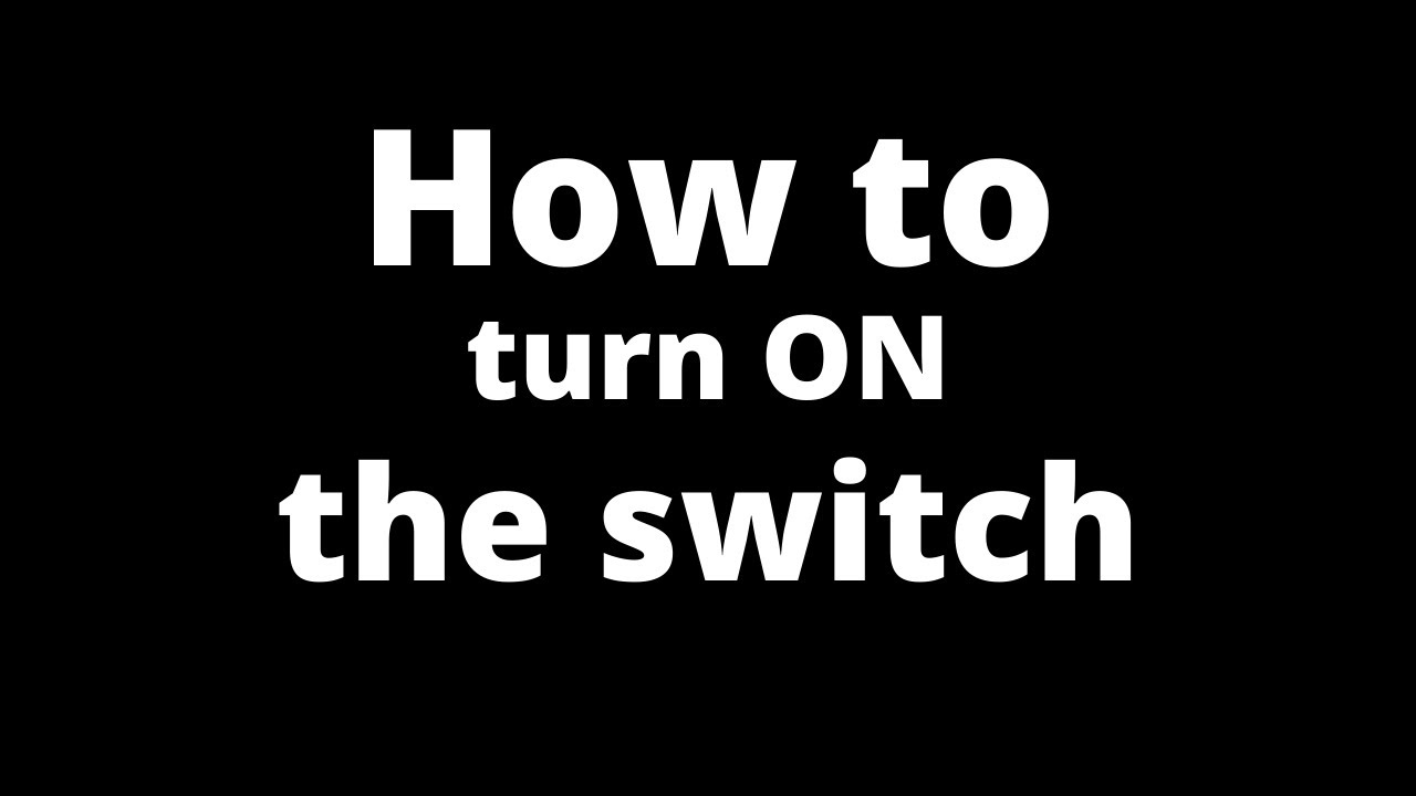 How to turn ON the switch - YouTube