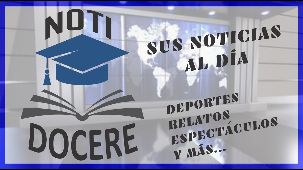 PRÁCTICA FINAL DE MATERIA (NOTICIERO DOCERE) HORARIO 9 A 11 - YouTube