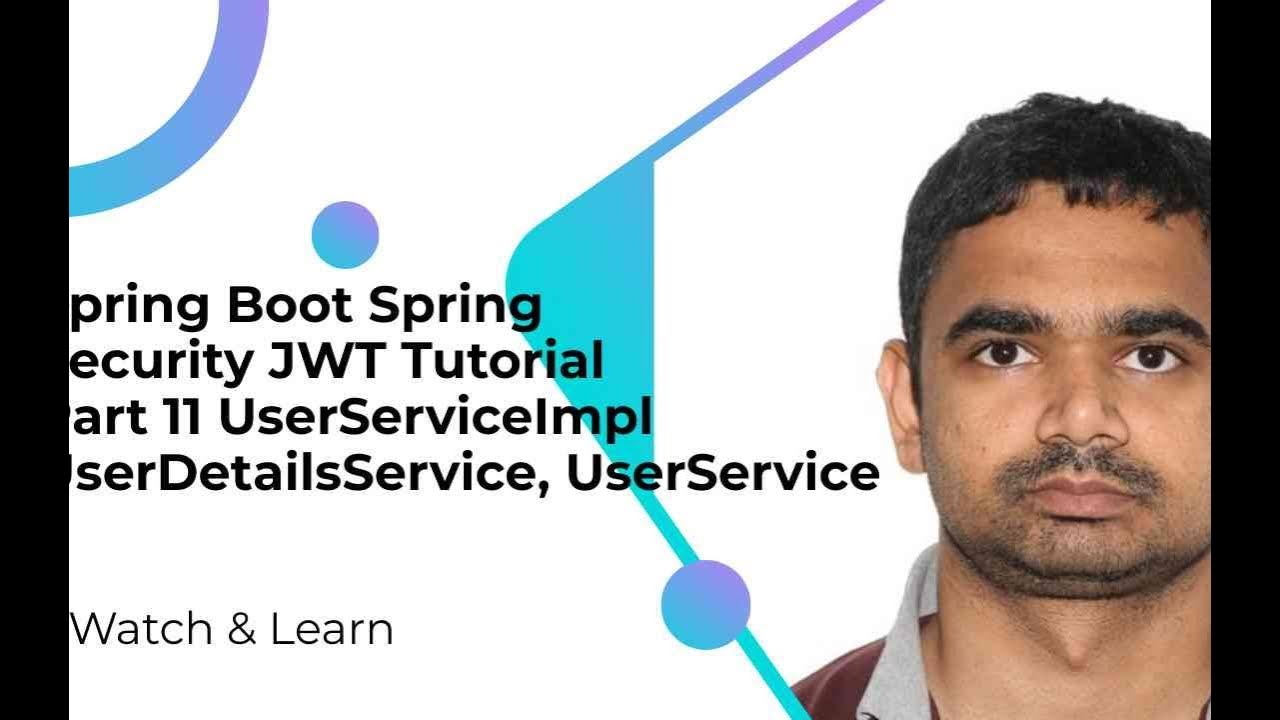 Spring Boot Spring Security JWT Tutorial Part 11 UserServiceImpl UserDetailsService, UserService ...