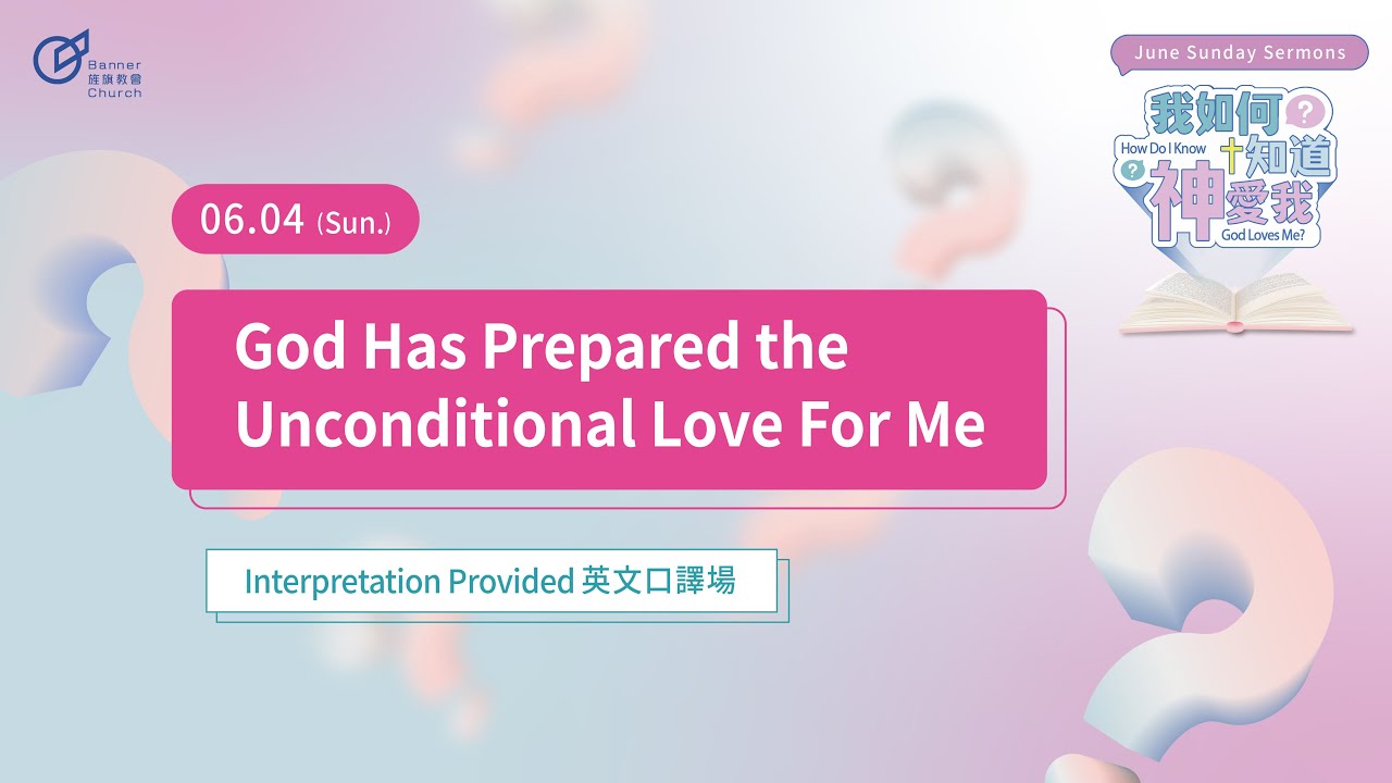 God Has Prepared the Unconditional Love For Me - Senior Pastor May Tsai ...