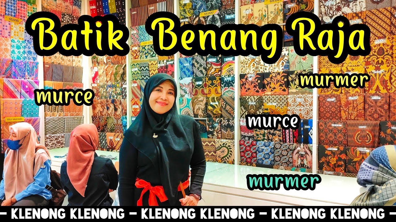 BATIK BENANG RAJA...Banyak macamnya Murmer harganya 👍🥰 - YouTube