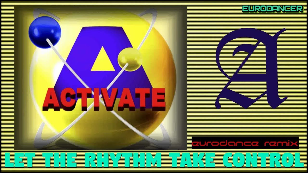 Activate - Let The Rhythm Take Control. Dance music. Eurodance remix ...