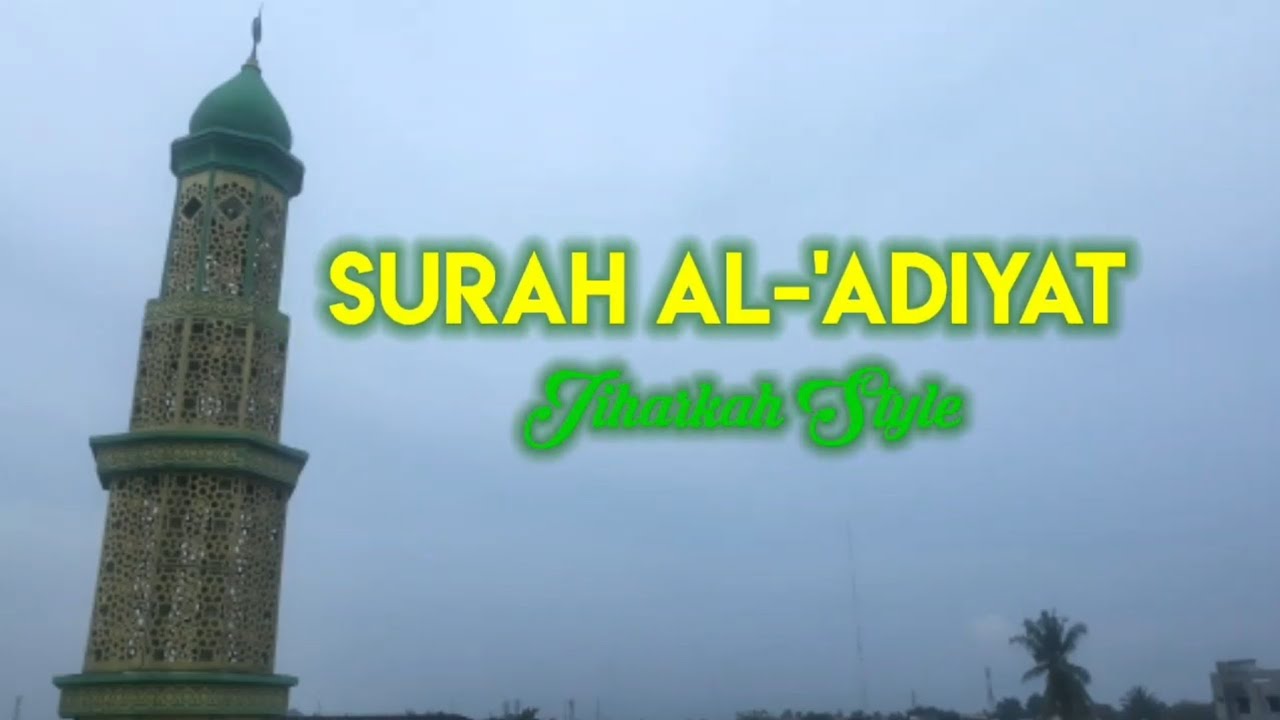 SURAH AL ADIYAT Jiharkah Style JiharkahStyle