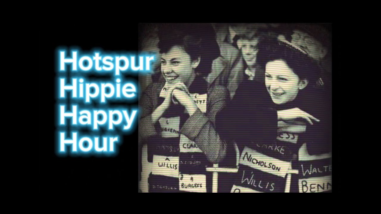 Hotspur Hippie Happy Hour - YouTube