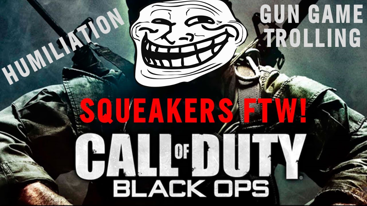 Trolling Squeakers In Gun Game (Black Ops Gameplay) - YouTube