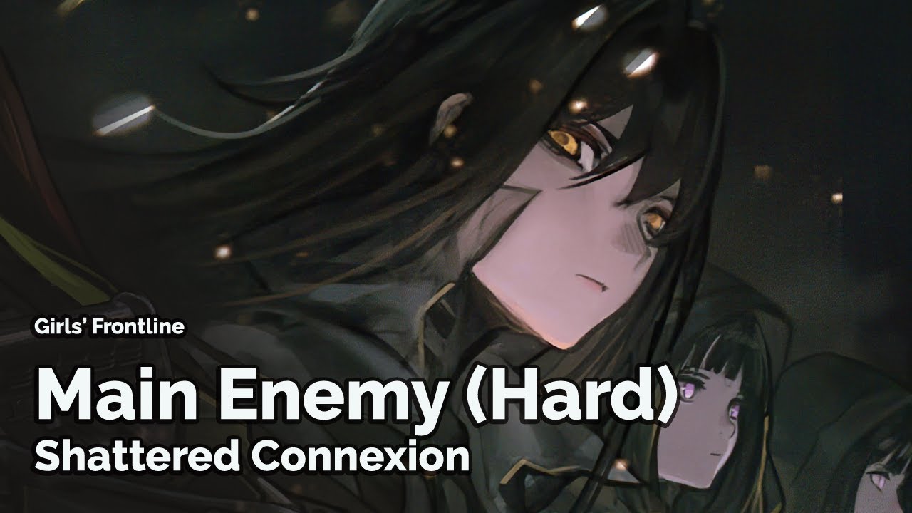 [Girls' Frontline] Shattered Connexion - Main Enemy, Hard BGM (Seamless ...