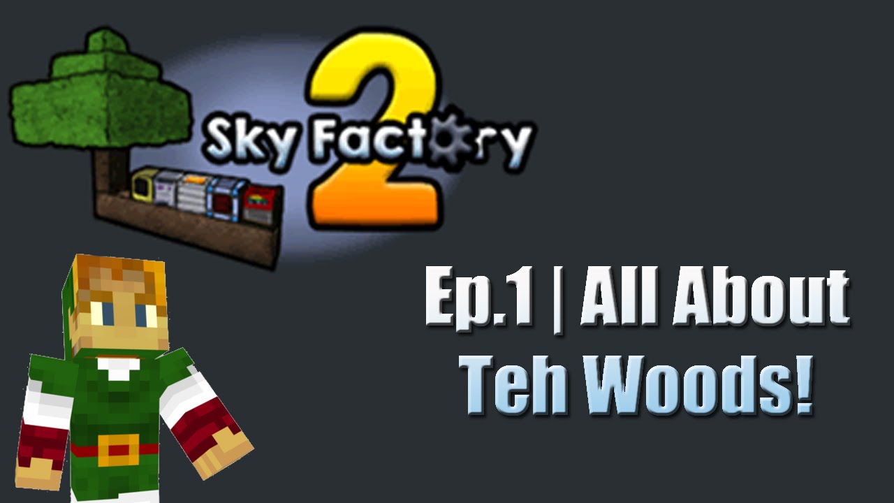 Sky Factory 2 ep.1 | All Teh Woods! - YouTube